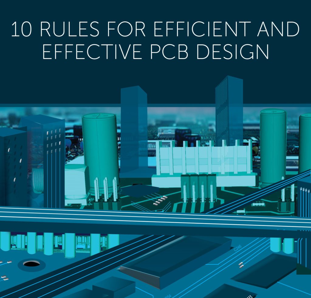 10 Rules for Efficient & Effective PCB design | Download the Guide