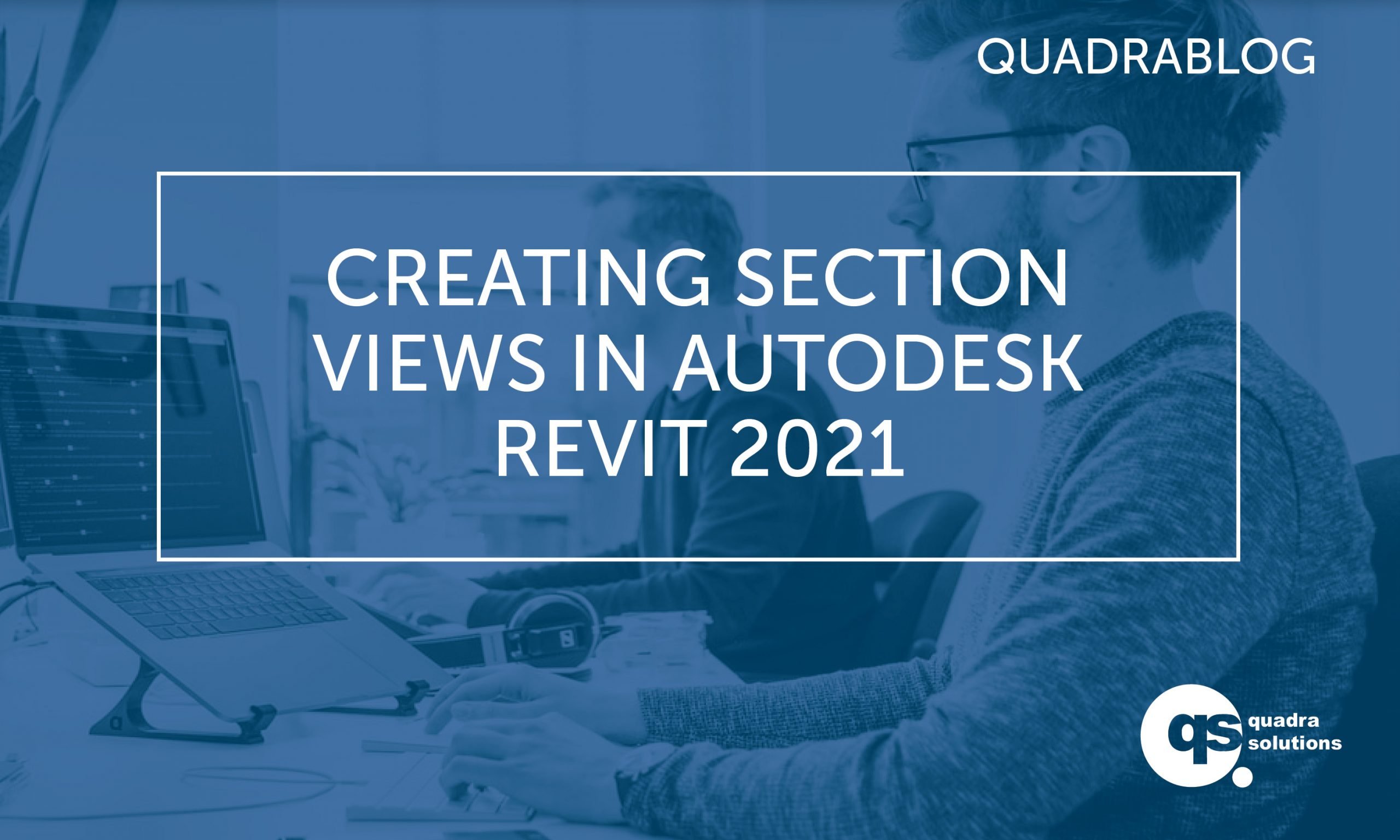Create Section Views in Revit 2021 - Quadra Solutions