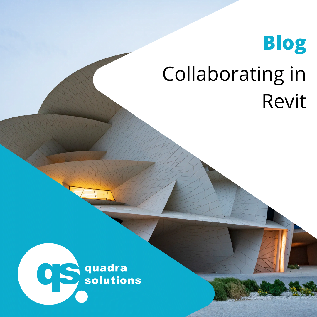 Collaboration in Revit - Quadra Solutions